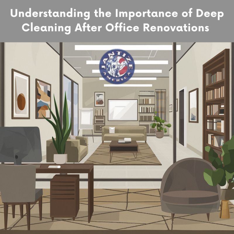 Why Deep Cleaning After Office Renovations Matters in Charlotte - Jantize